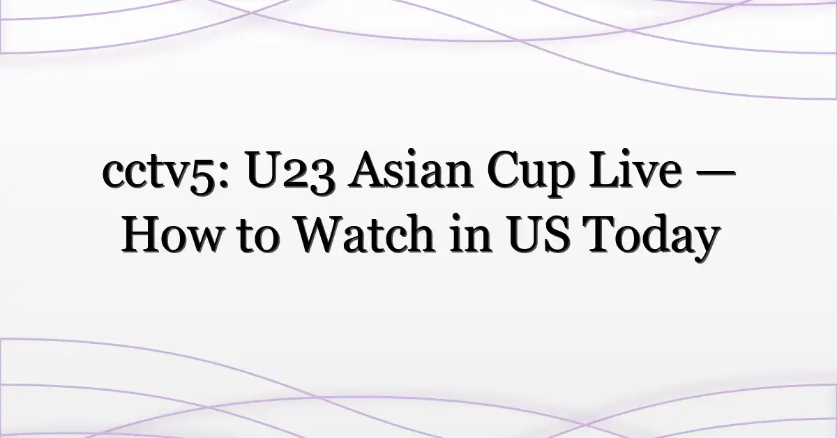 cctv5: U23 Asian Cup Live — How to Watch in US Today | mipaoverseas.com