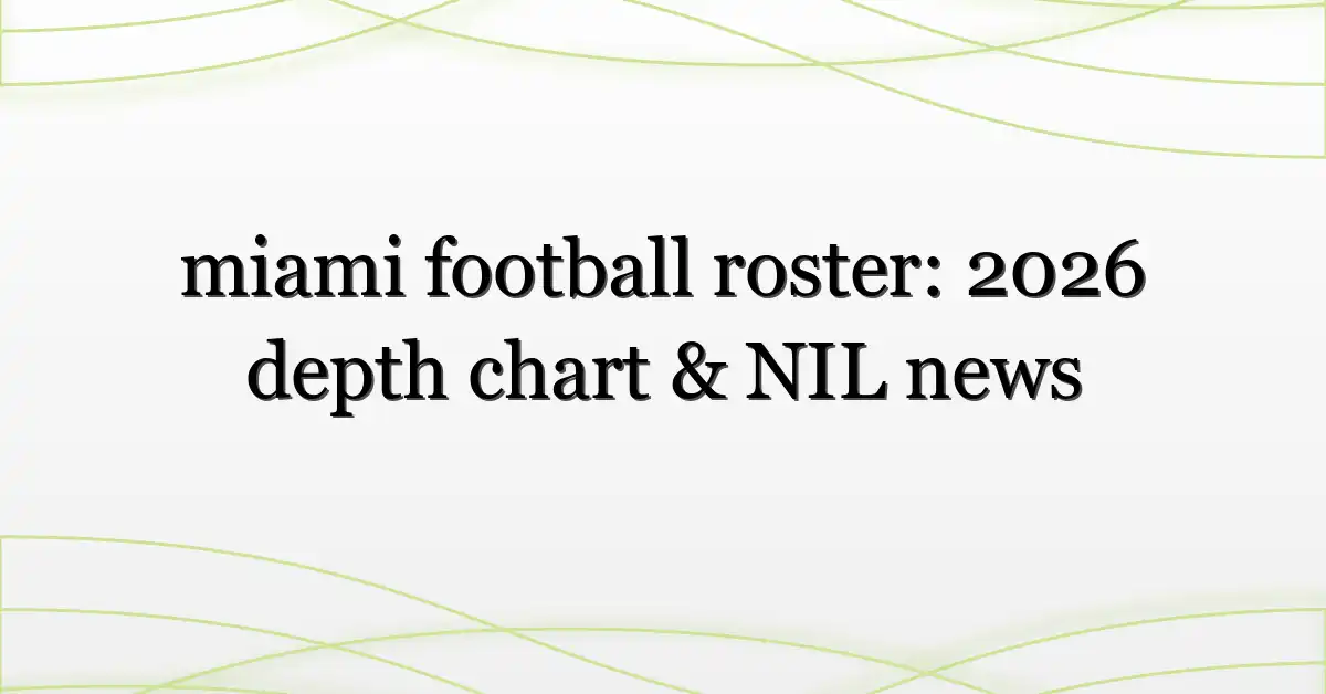 miami football roster: 2026 depth chart & NIL news | mipaoverseas.com
