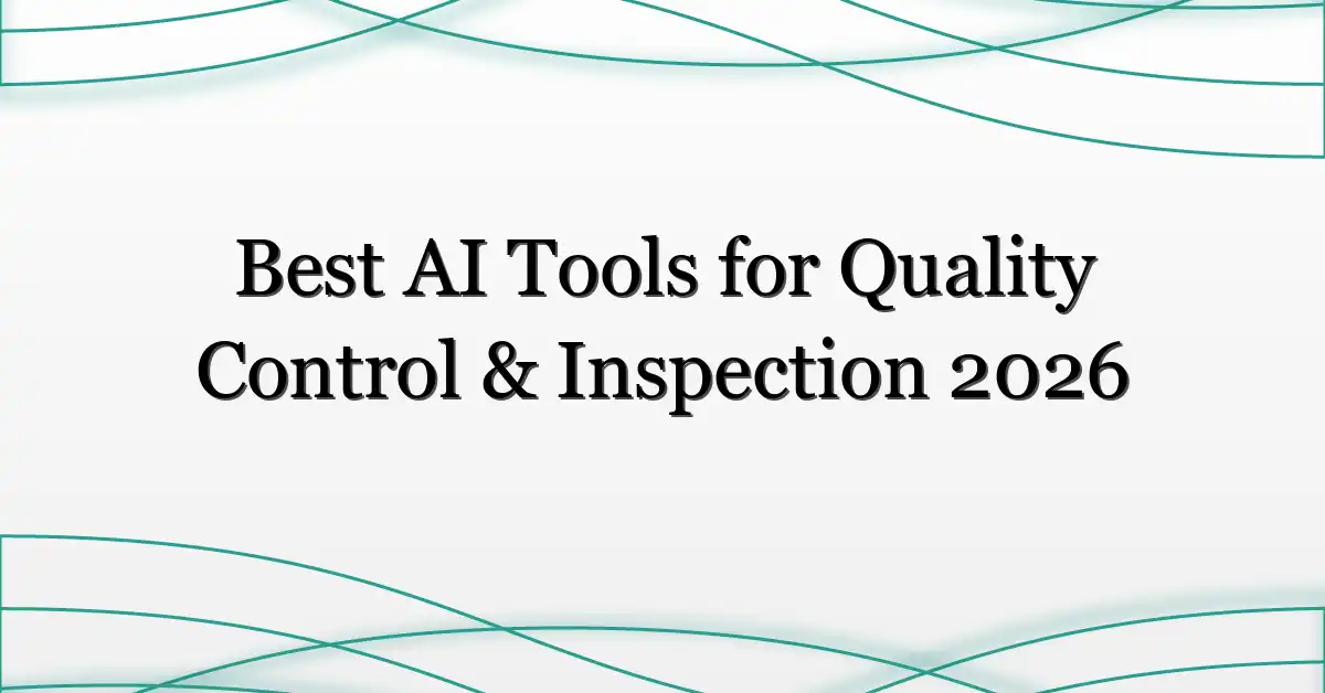Best AI Tools for Quality Control & Inspection 2026 | mipaoverseas.com