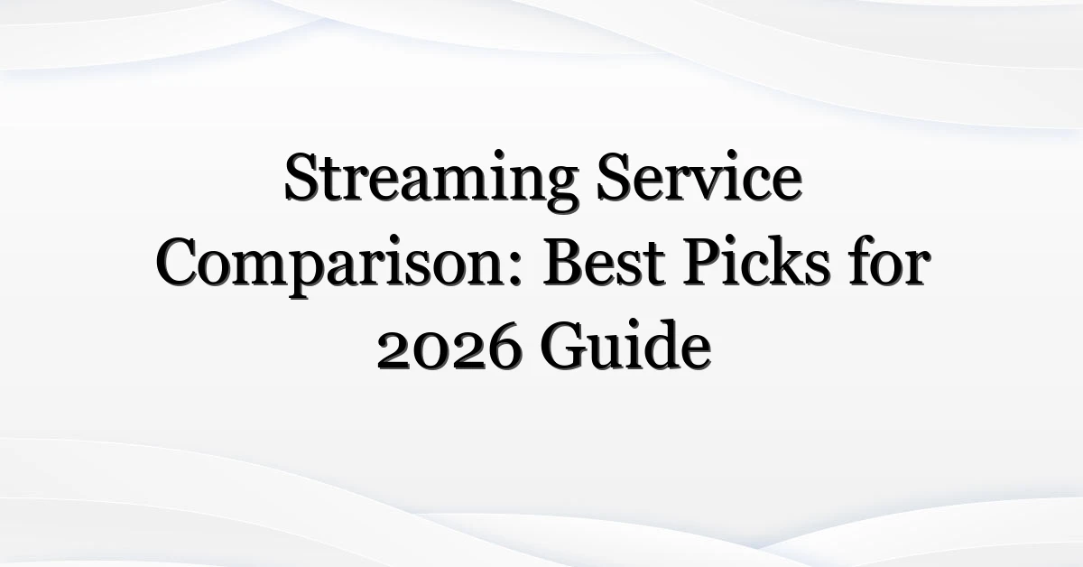 Streaming Service Comparison: Best Picks for 2026 Guide | mipaoverseas.com