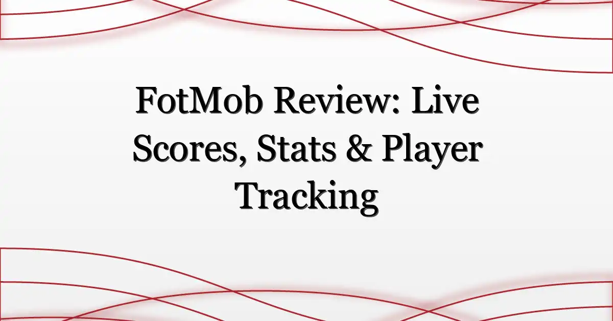 FotMob Review: Live Scores, Stats & Player Tracking | mipaoverseas.com