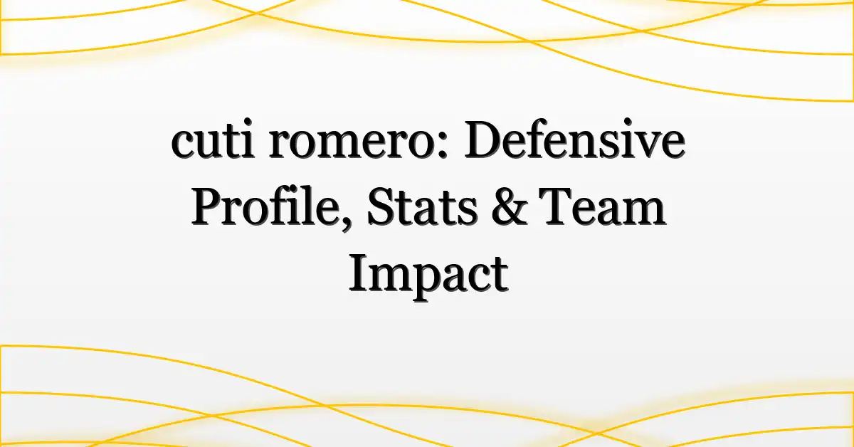 cuti romero: Defensive Profile, Stats & Team Impact | mipaoverseas.com